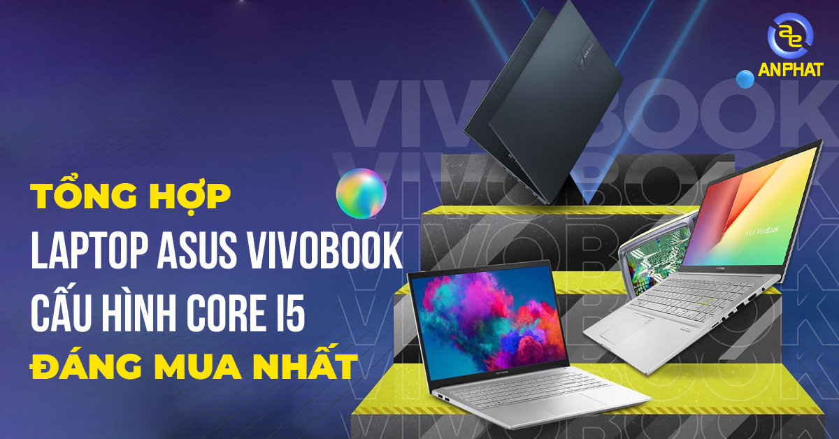 Top những chiếc Laptop Asus Vivobook i5 đáng mua nhất